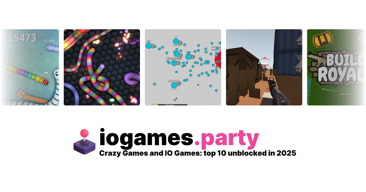 Crazy Games and IO Games: top 10 unblocked in 2025